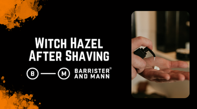 Witch Hazel After Shaving: Benefits, Risks, and Best Uses – Barrister ...